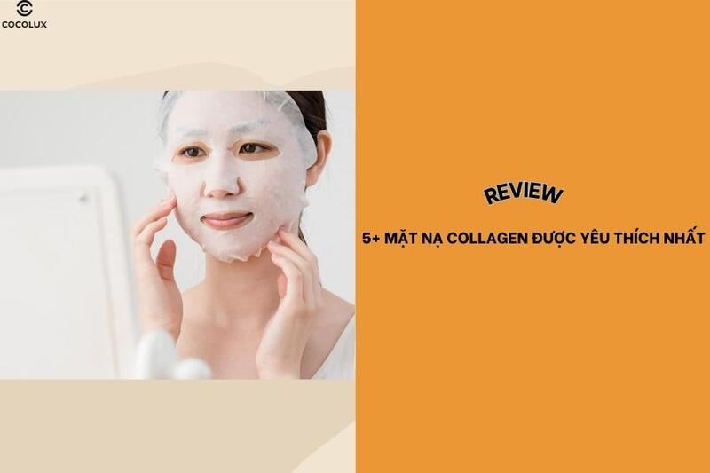 REVIEW 5 mặt nạ collagen đáng đồng tiền bát gạo