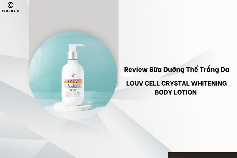 Review Sữa Dưỡng Thể Louv Cell Crystal Whitening Body Lotion dưỡng ...