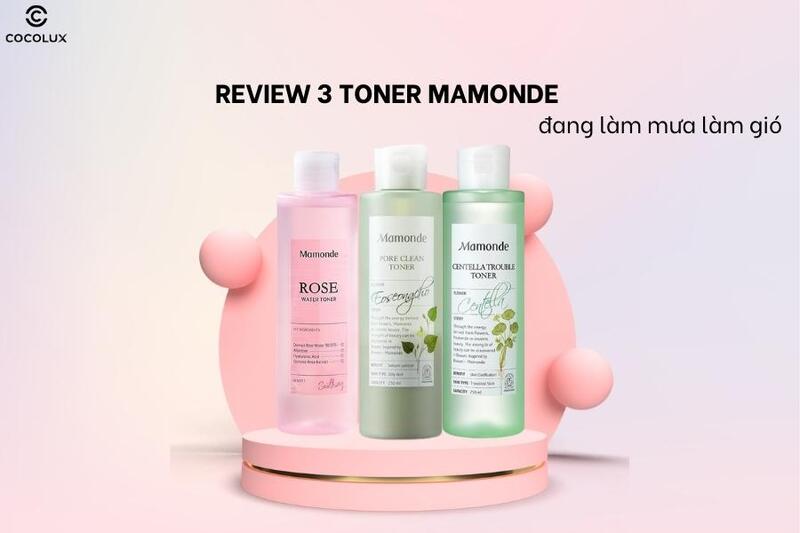 REVIEW 3 loại toner Mamonde đình đám nhất hiện nay
