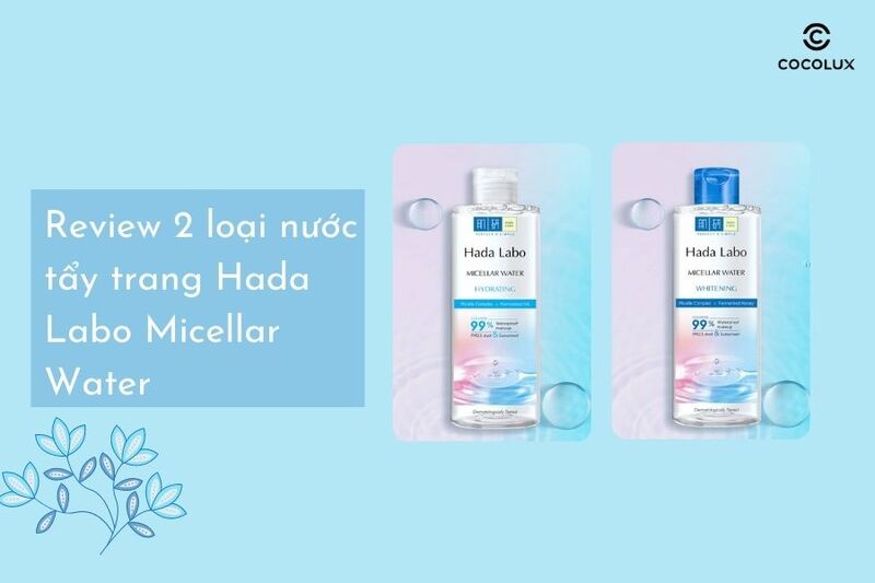 Review 2 loại nước tẩy trang Hada Labo Micellar Water