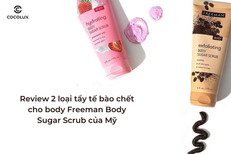 Review 2 loại tẩy tế bào chết cho body Freeman Body Sugar Scrub của Mỹ