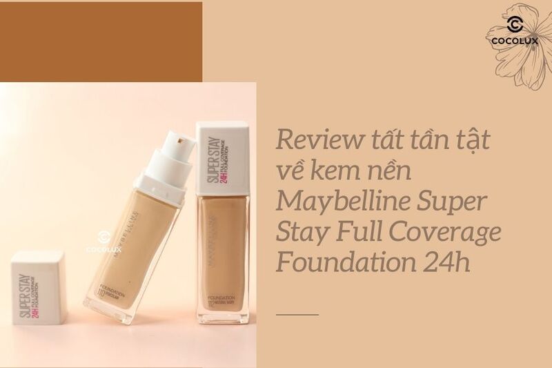 Review tất tần tật về kem nền Maybelline Super Stay Full Coverage ...
