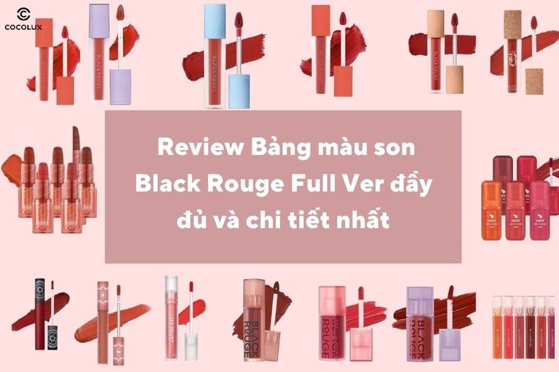 Review Bảng màu son Black Rouge Full Ver đầy đủ và chi tiết nhất