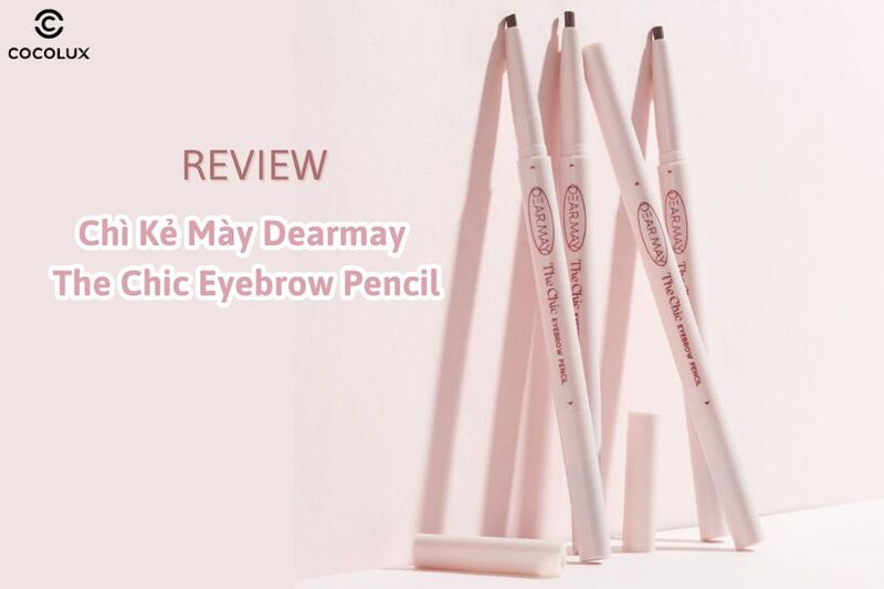 Review Chì Kẻ Mày Dearmay The Chic Eyebrow Pencil