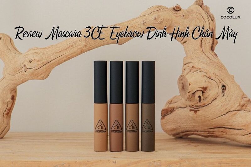 Review Chi Tiết Mascara 3CE Eyebrow Định Hình Chân Mày