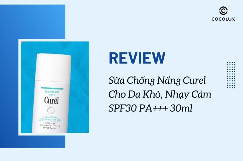 Review Sữa Chống Nắng Curel Nhật Bản Cho Da Khô, Nhạy Cảm SPF30 PA+++ 30ml