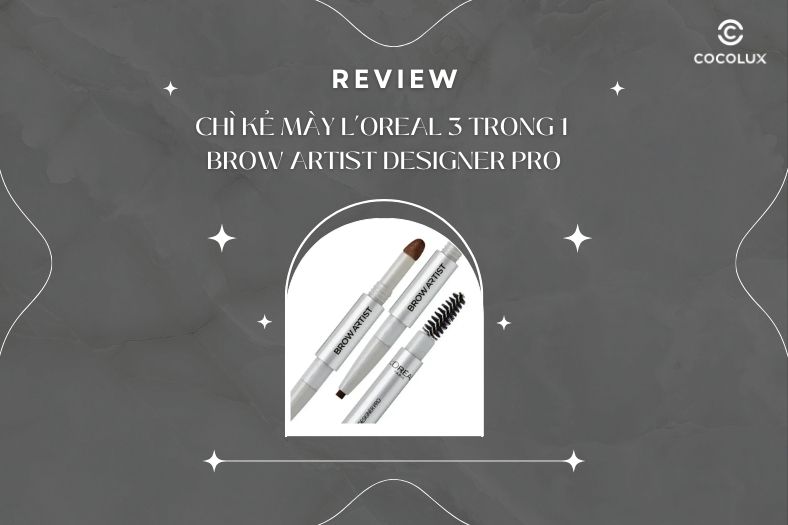 [GÓC REVIEW] Có Nên Dùng Chì Kẻ Mày L’Oreal 3 Trong 1 Brow Artist Designer Pro