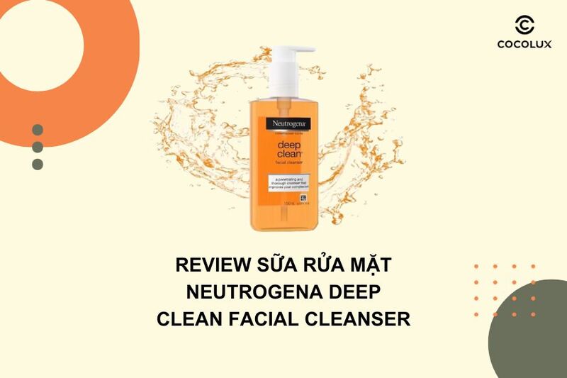 Sữa rửa mặt Neutrogena Deep Clean Facial Cleanser làm sạch có tốt không ...