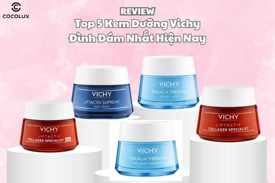 Review kem dưỡng vichy có tốt không? Top 5 kem dưỡng Vichy đình đám ...