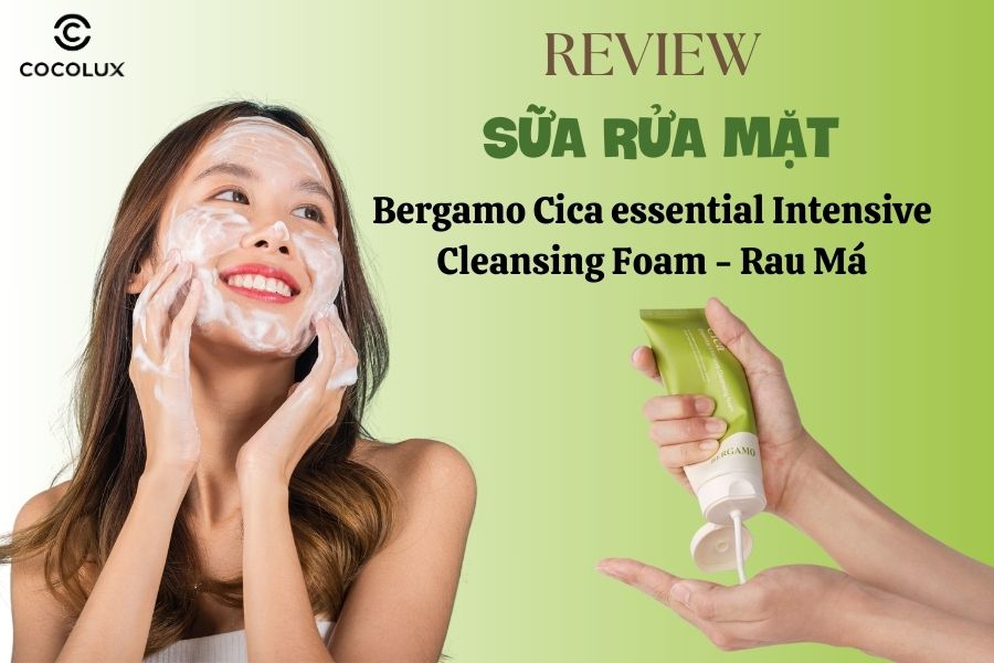 Review Sữa Rửa Mặt Bergamo Cica essential Intensive Cleansing Foam - Rau Má