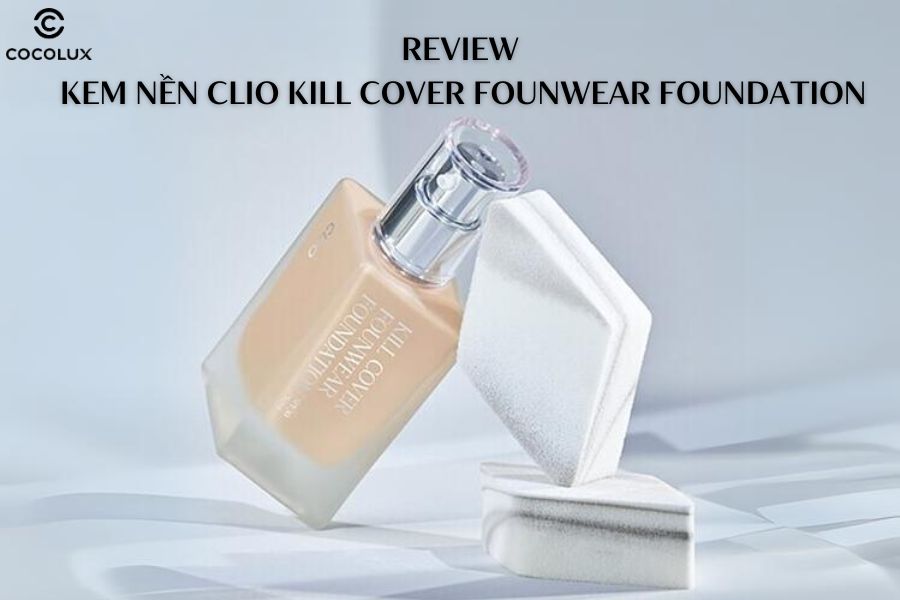 Review kem nền CLIO Kill Cover Founwear Foundation SPF30 PA+++