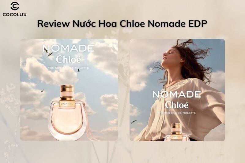 Review Nước Hoa Chloe Nomade EDP