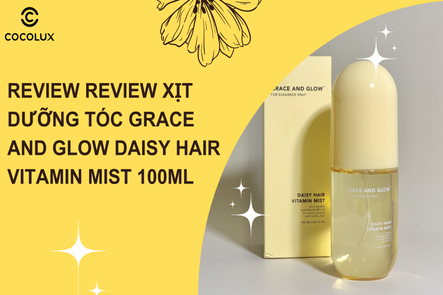 Review Xịt Dưỡng Tóc Grace And Glow Daisy Hair Vitamin Mist 100ml